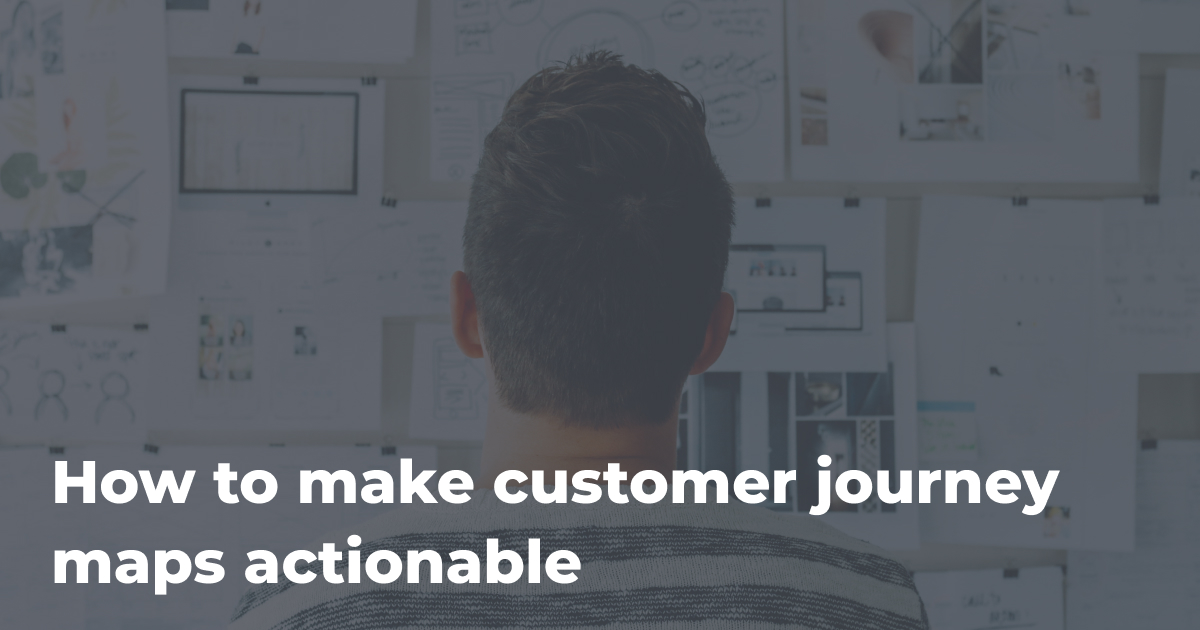How to create actionable customer journey maps + examples