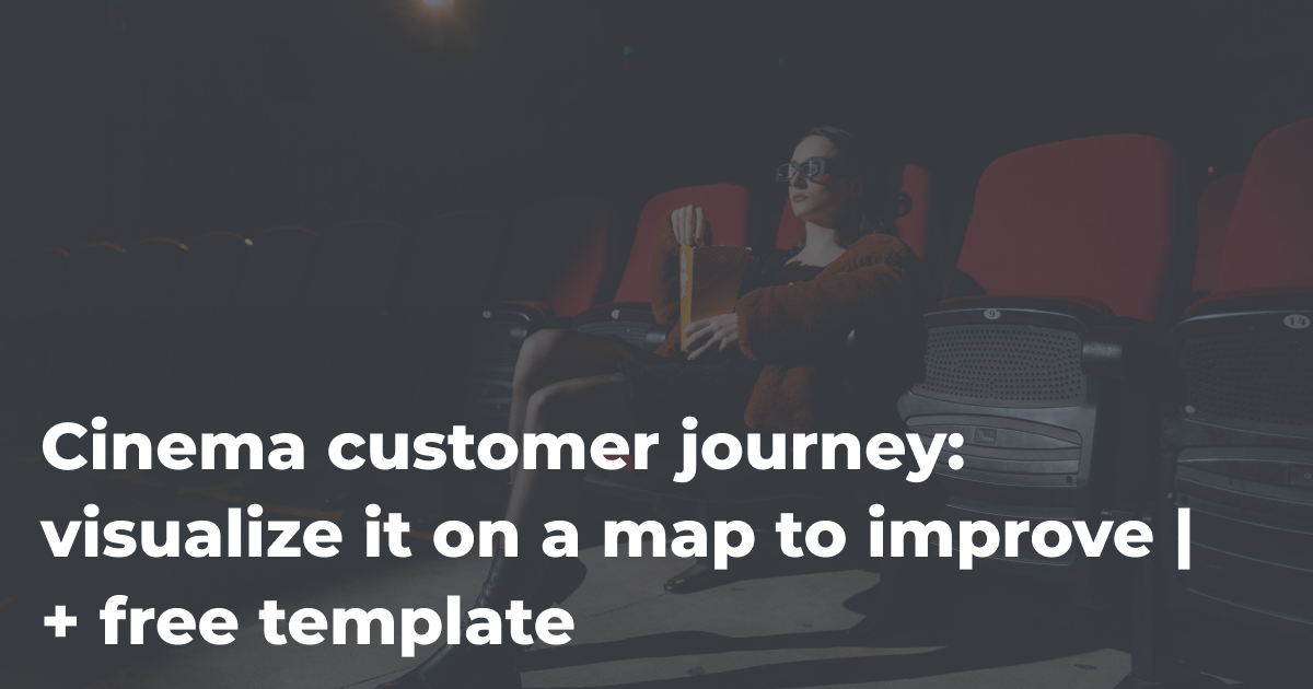 How to build a cinema customer journey map | + free template