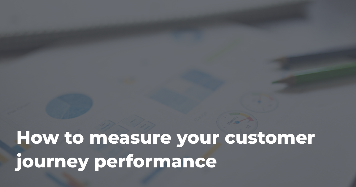 How to measure your customer journey performance